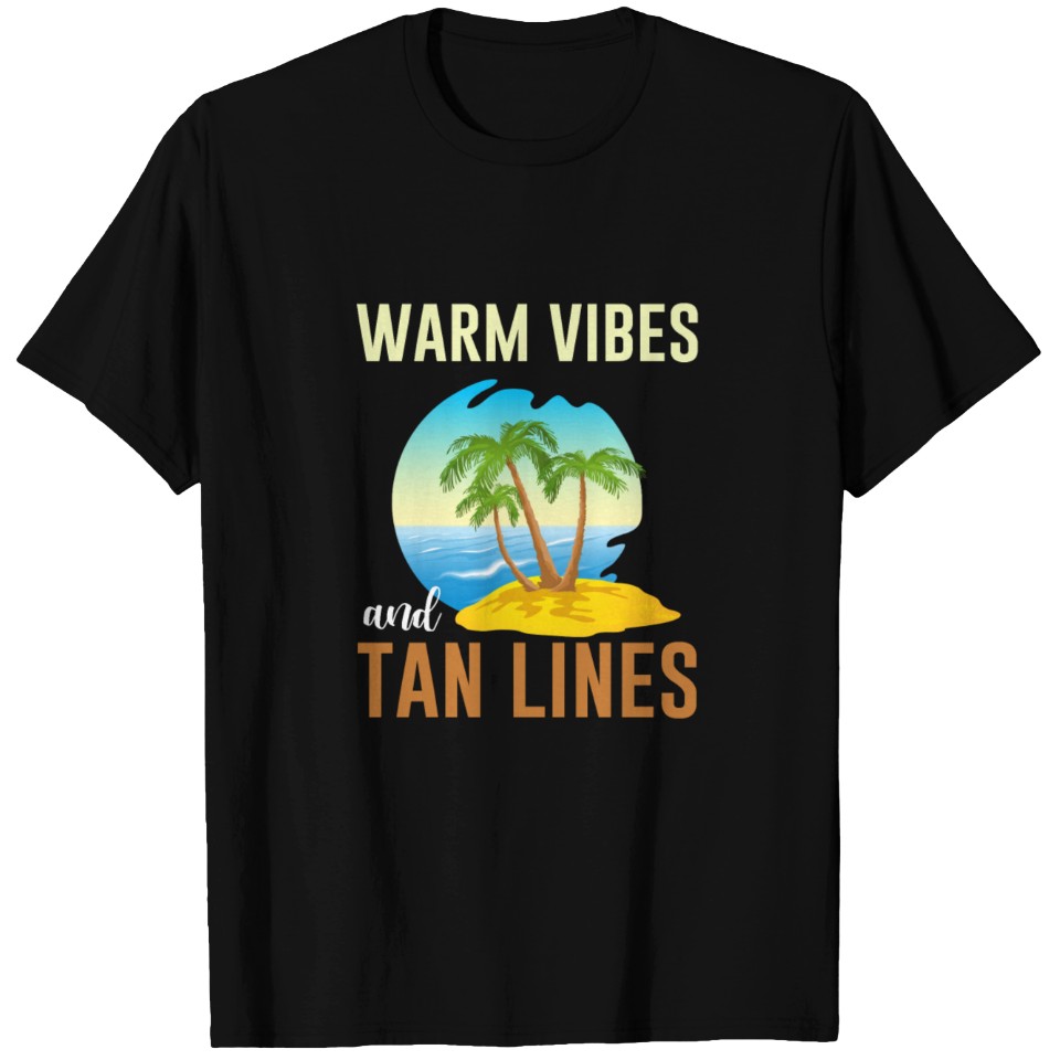 Tan Line Warm Vibes and Tan Lines Fun Hawaii Summe T Shirts | ID ...