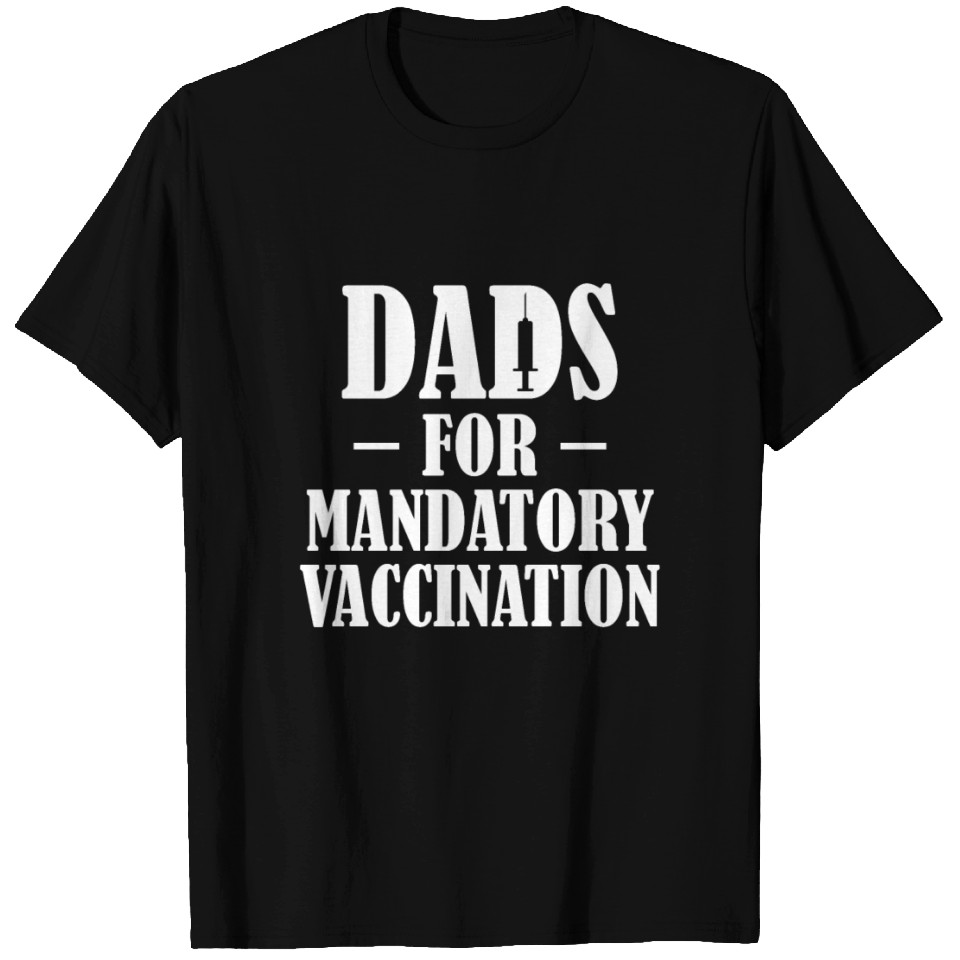 Mens Pro Vax Mandatory Vaccine Dads Pro-Vaxxer T Shirts | ID 17407039 ...