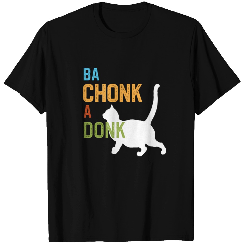 Funny Chonk Cat Meme Ba Chonk a Donk 70s Vintage 3 T Shirts | ID ...