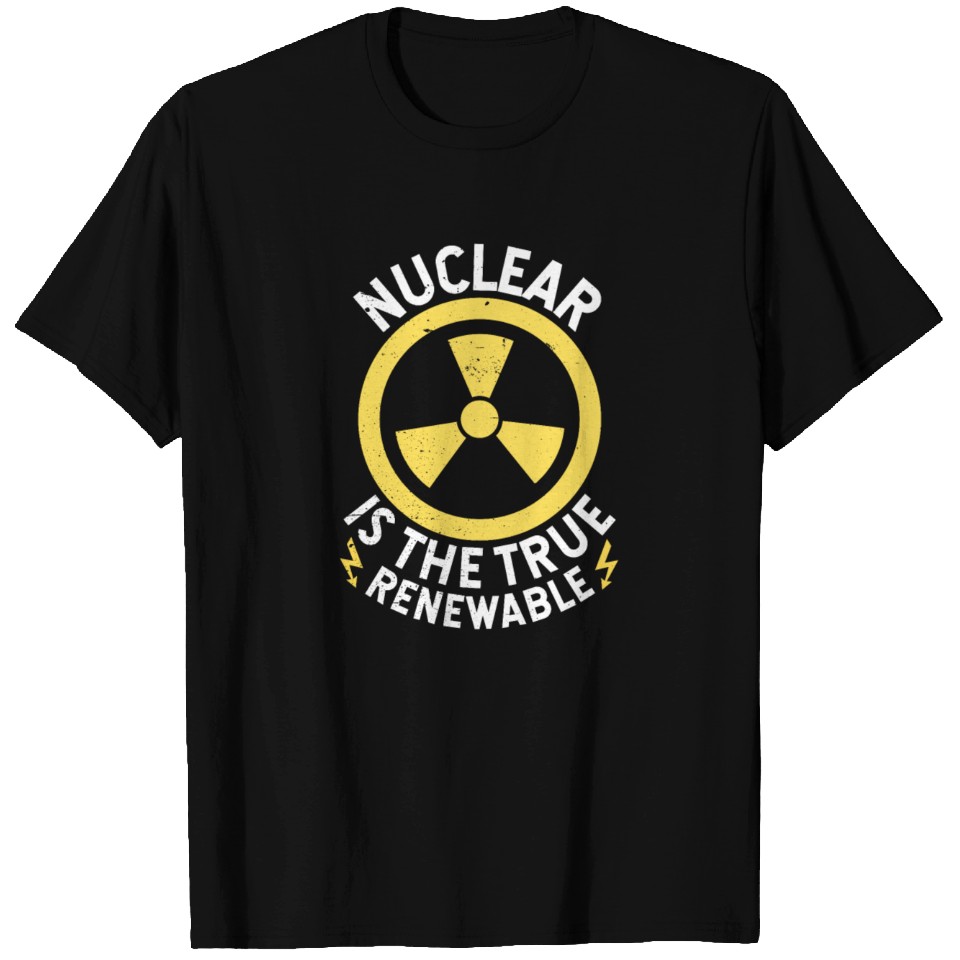 Nuclear Energy Is The True Renewable Atom Power T Shirts | ID 15382726 ...