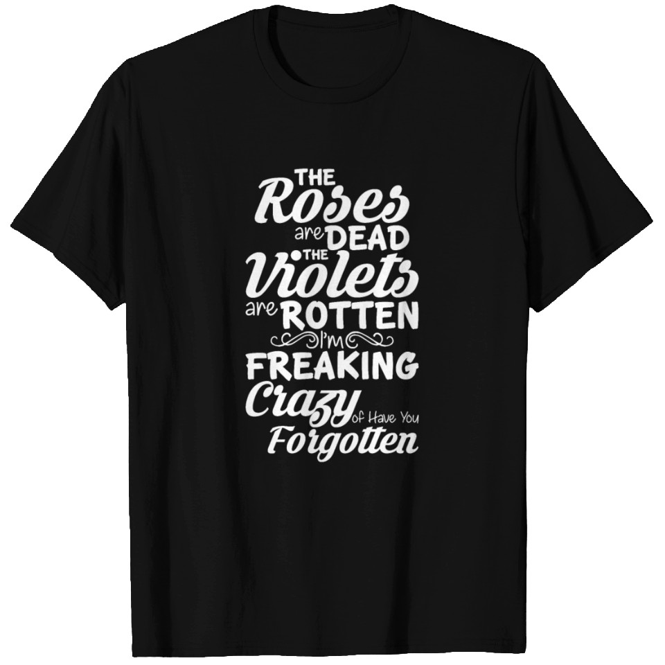The Roses Are Dead The Violets Are Rotten T Shirts | ID 15820610 by ...
