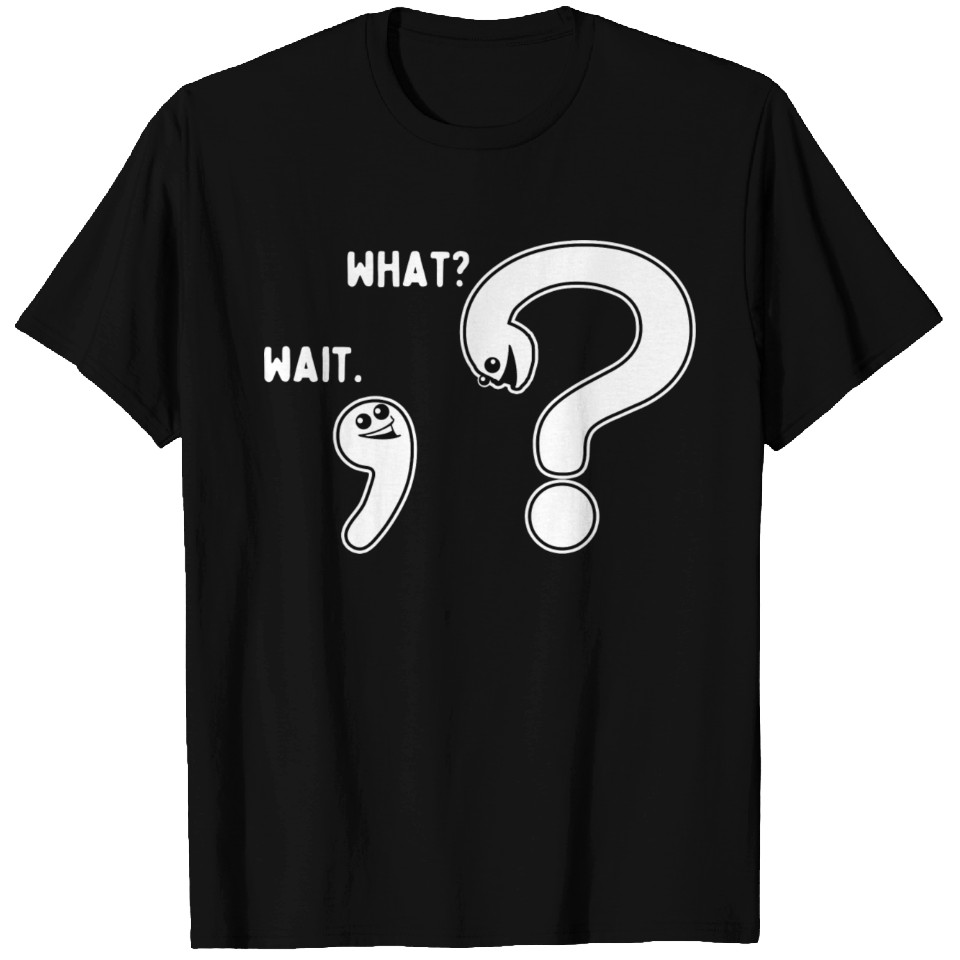 Funny English Comma Question Mark Wait What T Shirts | ID 15211040 by ...