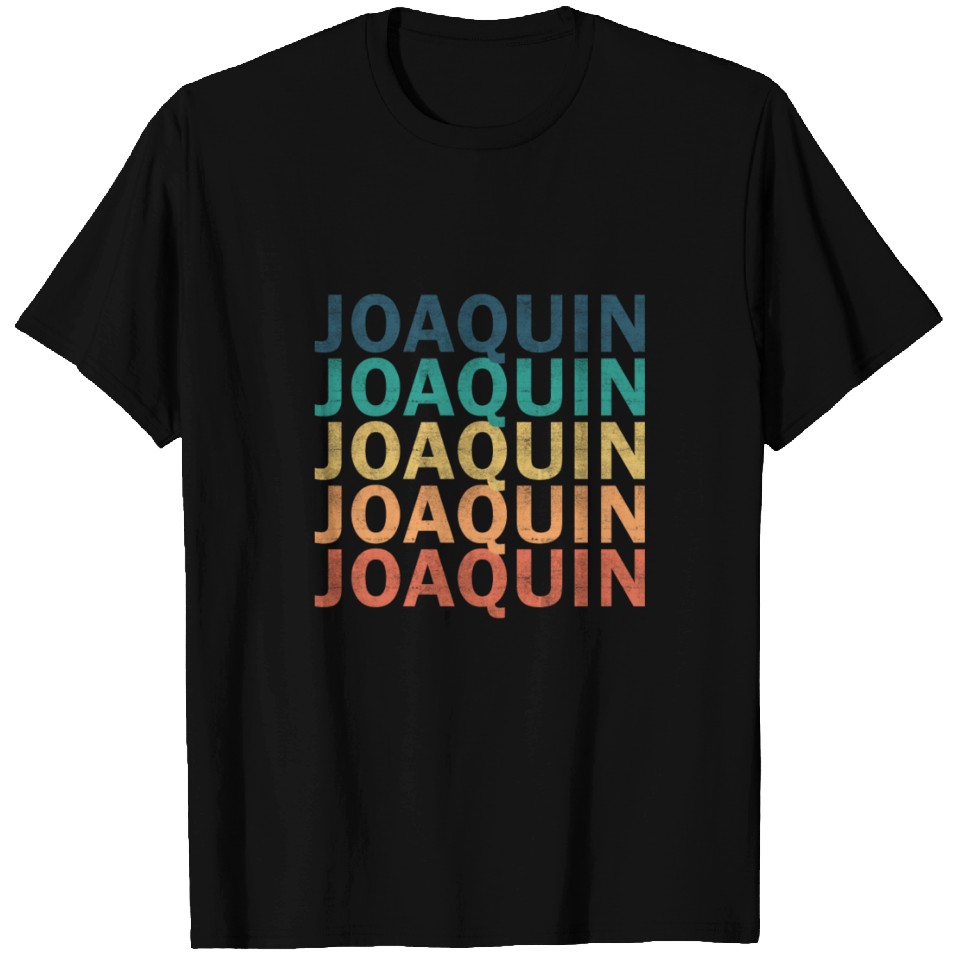 Joaquin Name T Shirts - Joaquin Vintage Retro Name | ID 16352893 by Big ...