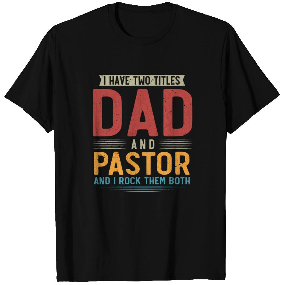 Funny Pastor Dad Religious Father T Shirts | ID 19300913 by Big Boi ...