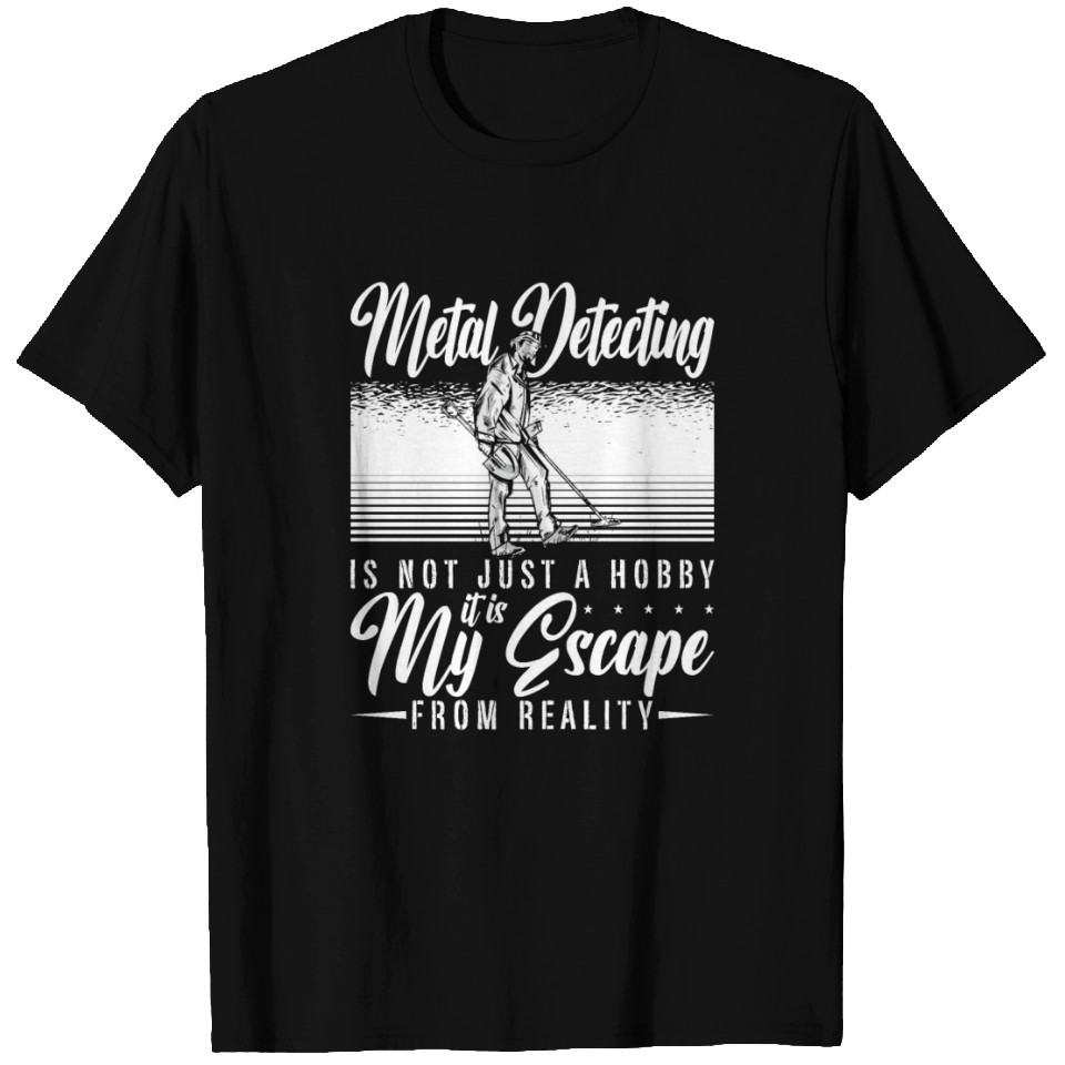 Metal Detecting Is Not Just Detecting Detectorist T Shirts | ID ...