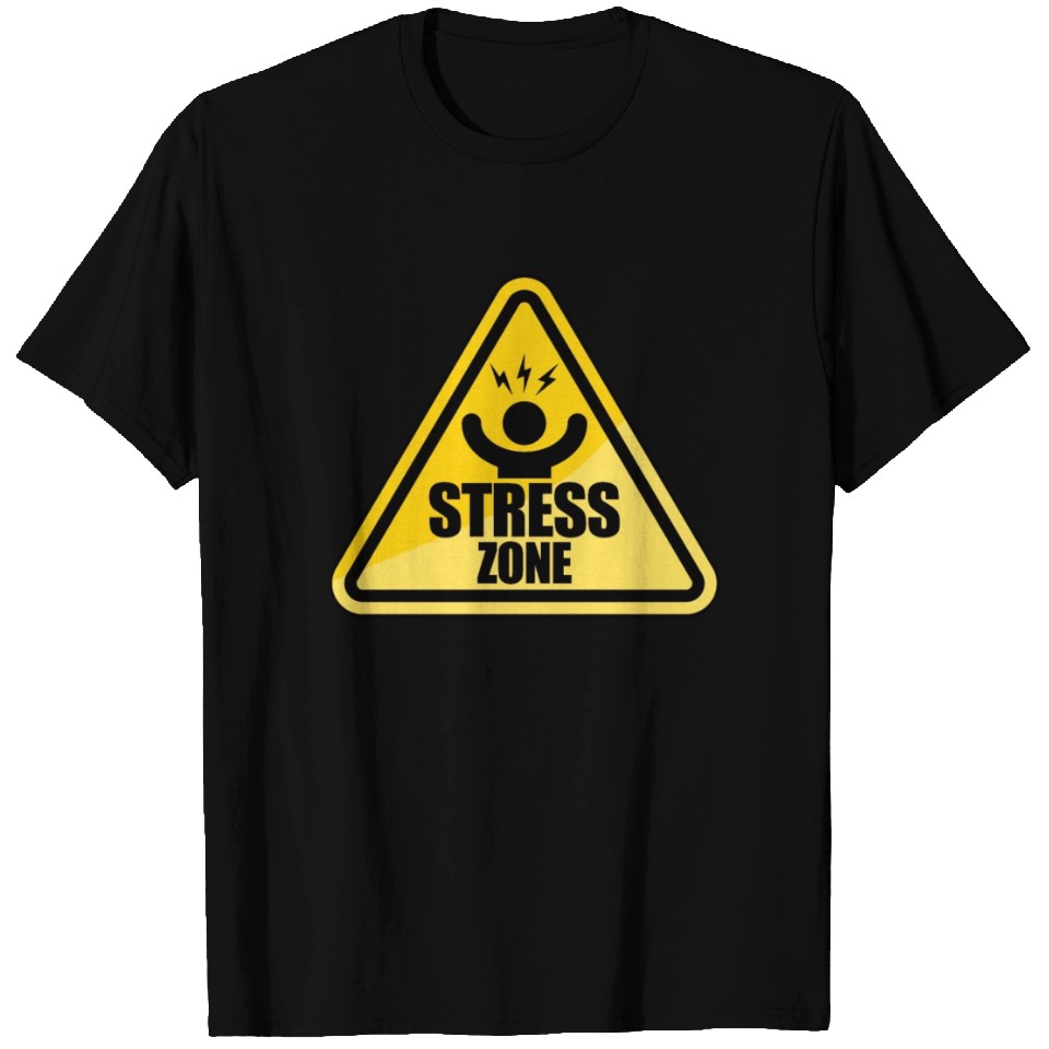 Stress Zone Traffic Sign National Stress T Shirts | ID 16090207 by Big ...
