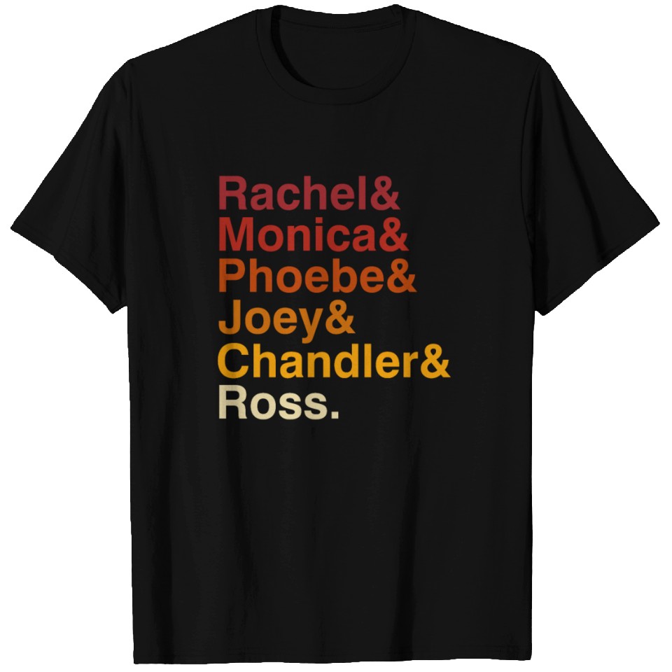 Rachel & Monica & Phoebe & Joey & Chandler & Ross T Shirts | ID ...