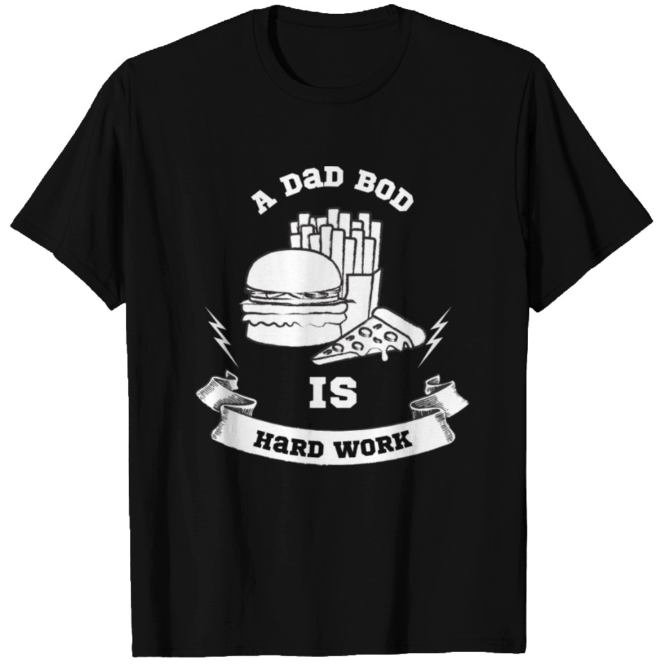 A Dad Bod Is Hard Work Dad Humor T Shirts | ID 17255850 by Loantruong ...