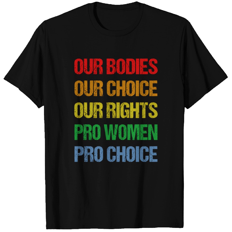 Our Bodies Our Choice Our Rights Pro Pro Choice T Shirts | ID 17418109 ...