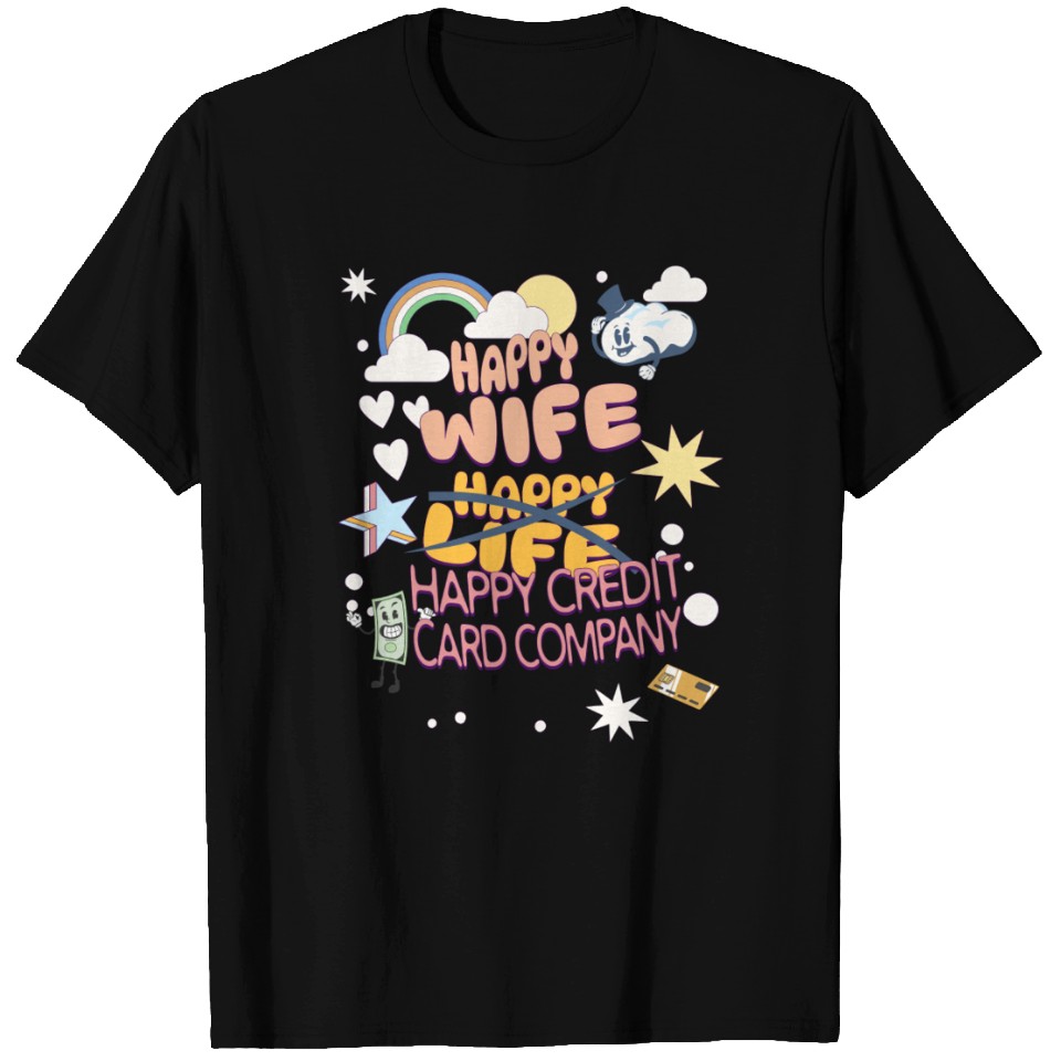 Happy Wife Happy Credit Card Company T Shirts | ID 16480808 by ...