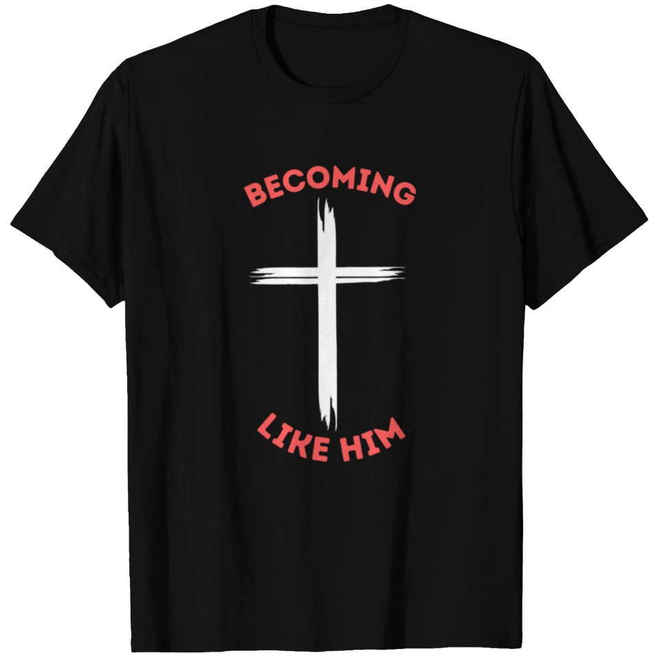 Becoming Like Him with a cross T Shirts | ID 17746942 by Big Boi ...