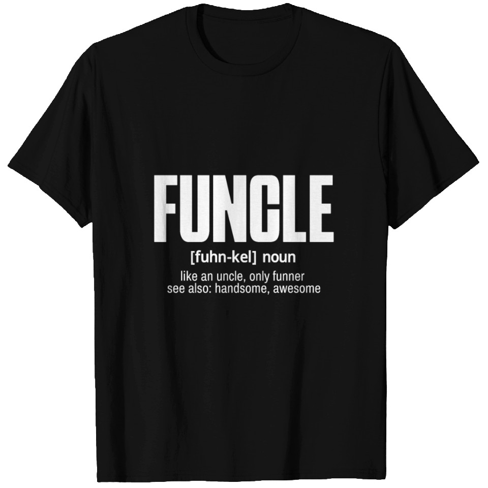 Funcle Definition Funny Best Uncle Ever Family T Shirts | ID 16470354 ...