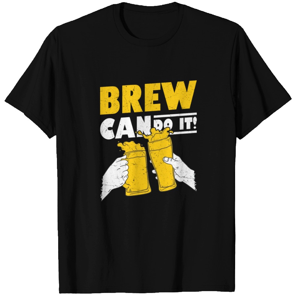 Brew Can Do It! Craft Beer Brewer Homebrew T Shirts | ID 16172634 by ...