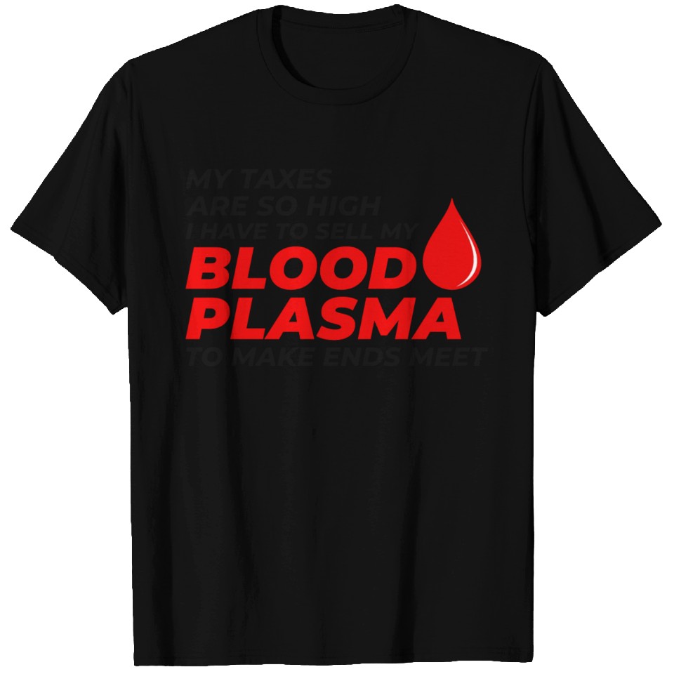 Tax Troubles and Blood Plasma Puns Taxation Funny T Shirts | ID ...