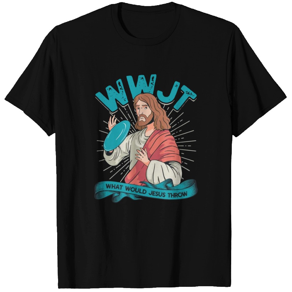 Disc Golf What Would Jesus Throw Frisbee Golf WWJT T Shirts | ID ...