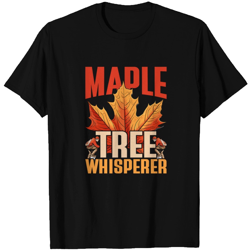 Maple Tree Tapping Maple Tree Whisperer T Shirts | ID 17664120 by Big ...