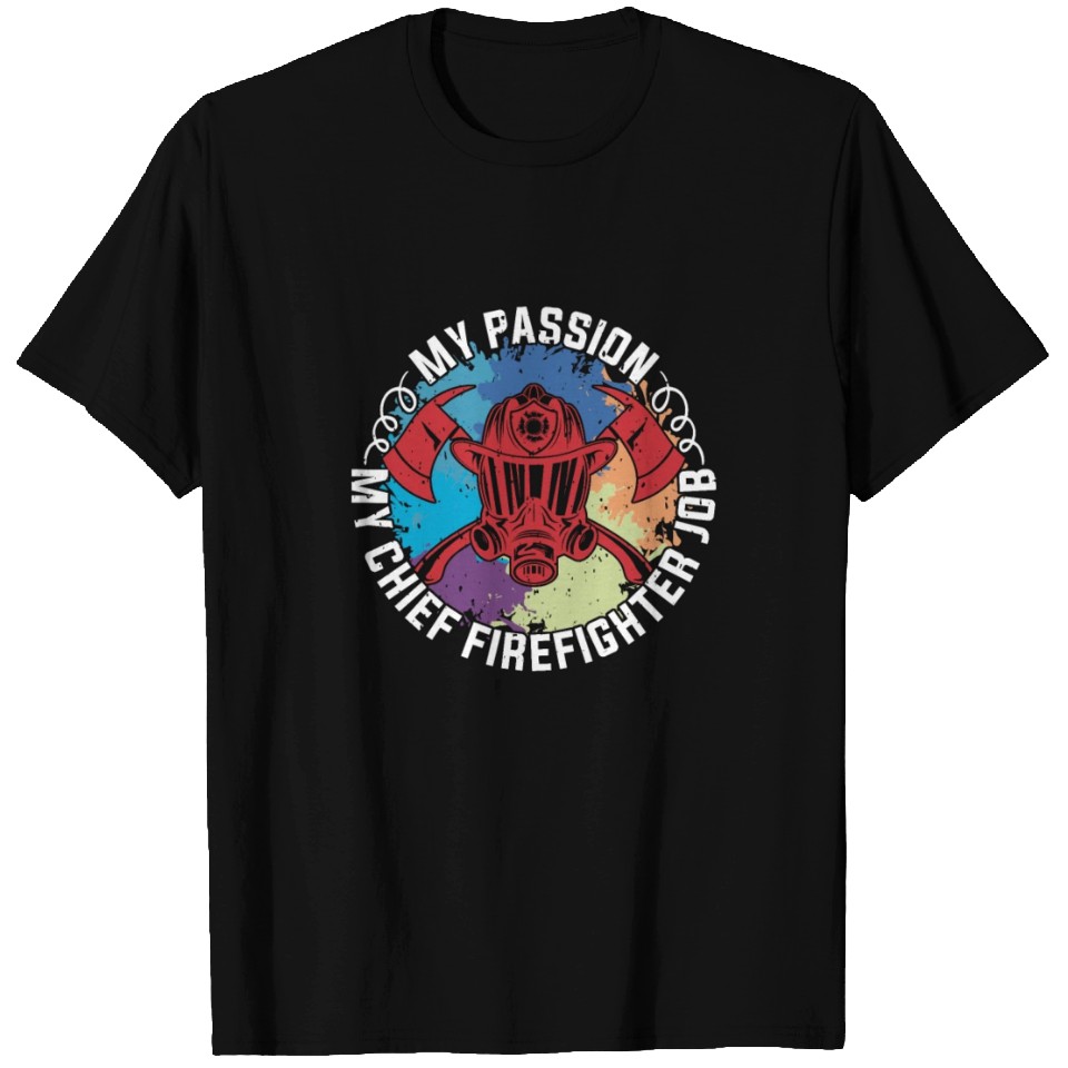 Chief Firefighter My Passion My Chief Fire Service T Shirts | ID ...