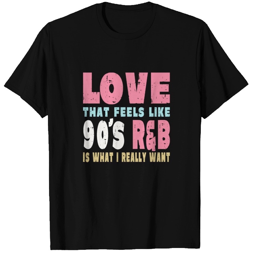 90s RnB Love R and B 90's R and B Music T Shirts | ID 17237934 by Big ...