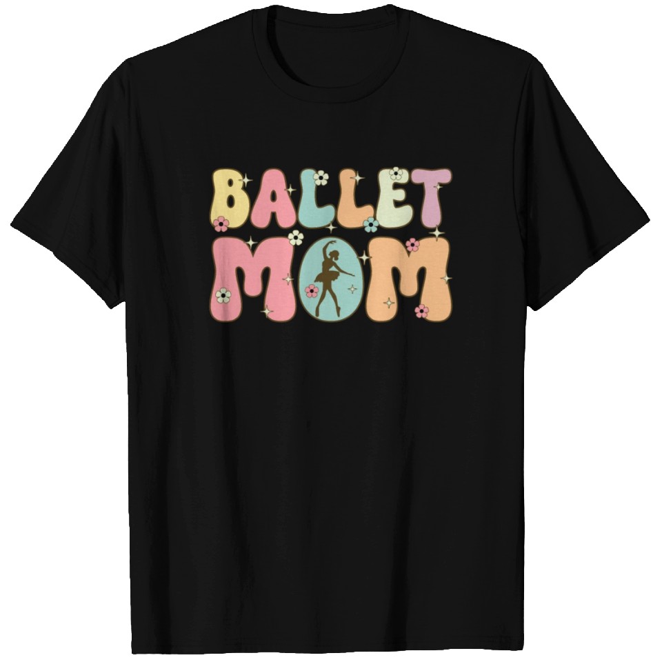 Ballet Mom Groovy Ballet Dance Dancer Ballerina Mo T Shirts | ID ...