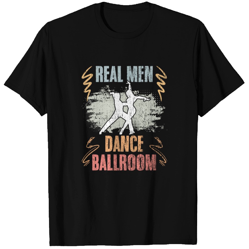 Real Men Dance Vintage Ballroom Dancing For T Shirts | ID 17480860 by ...