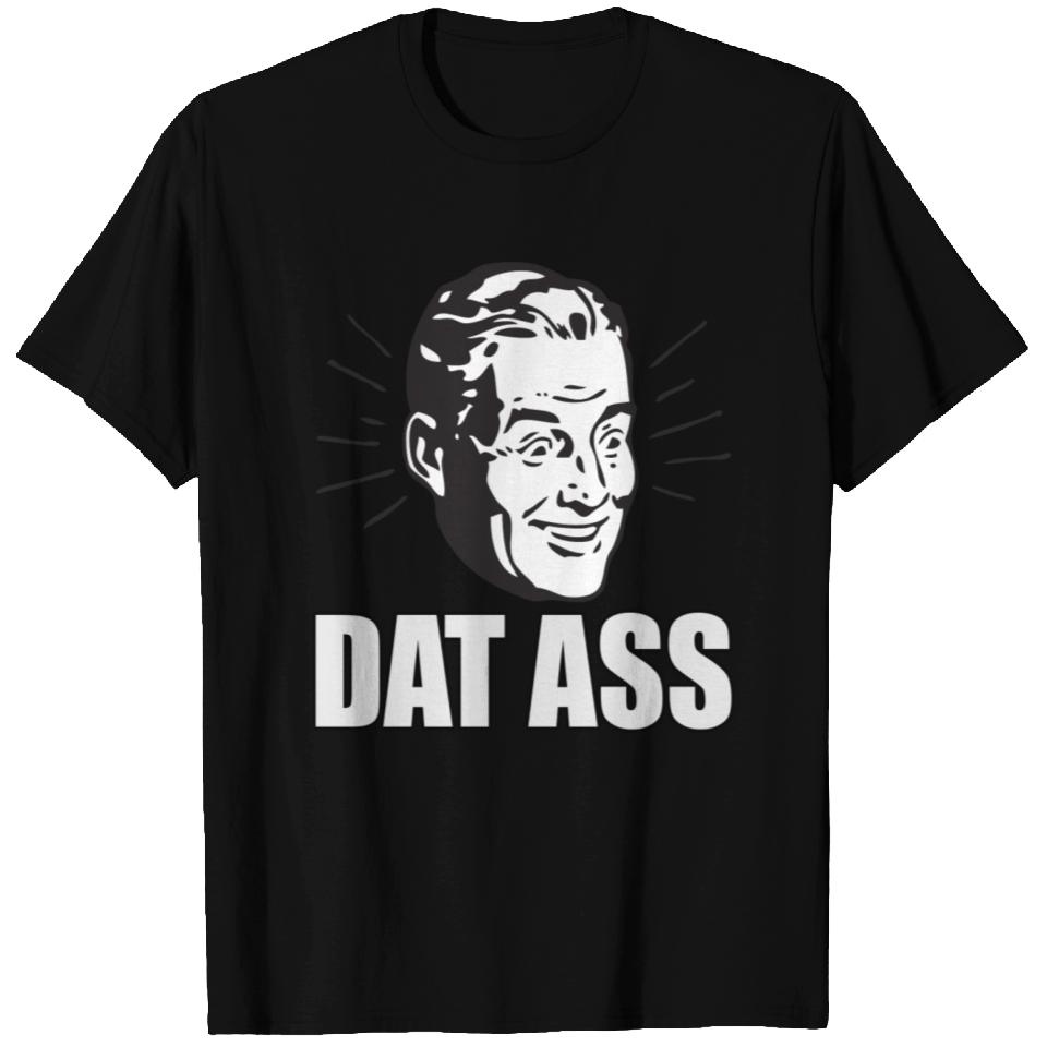 Dat Ass - Funny - Meme - Twerking - Humorous T Shirts | ID 13399858 by Loantruong | Printblur