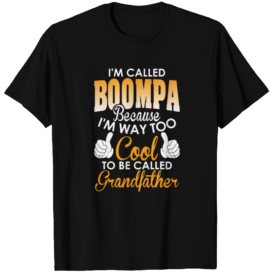 Im Called Boompa cuz Cool To Be Called Grandfather T Shirts | ID ...