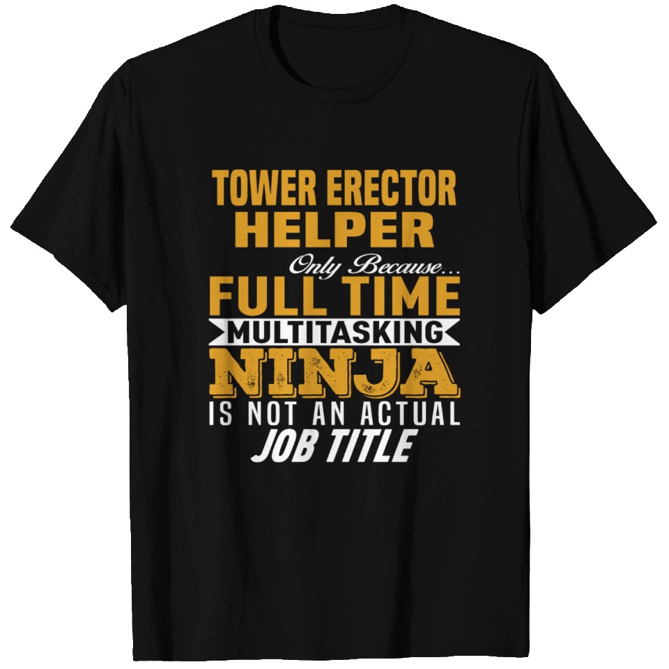 Tower Erector Helper T Shirts | ID 15759170 by Big Boi | Printblur