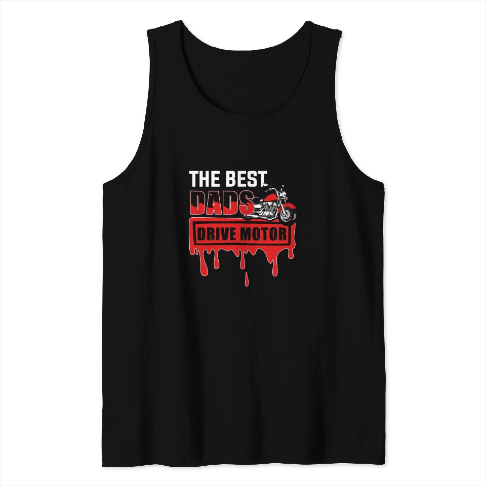 The best dads drive motor rider Tank Top | ID 12343456 by Brian Foutz ...