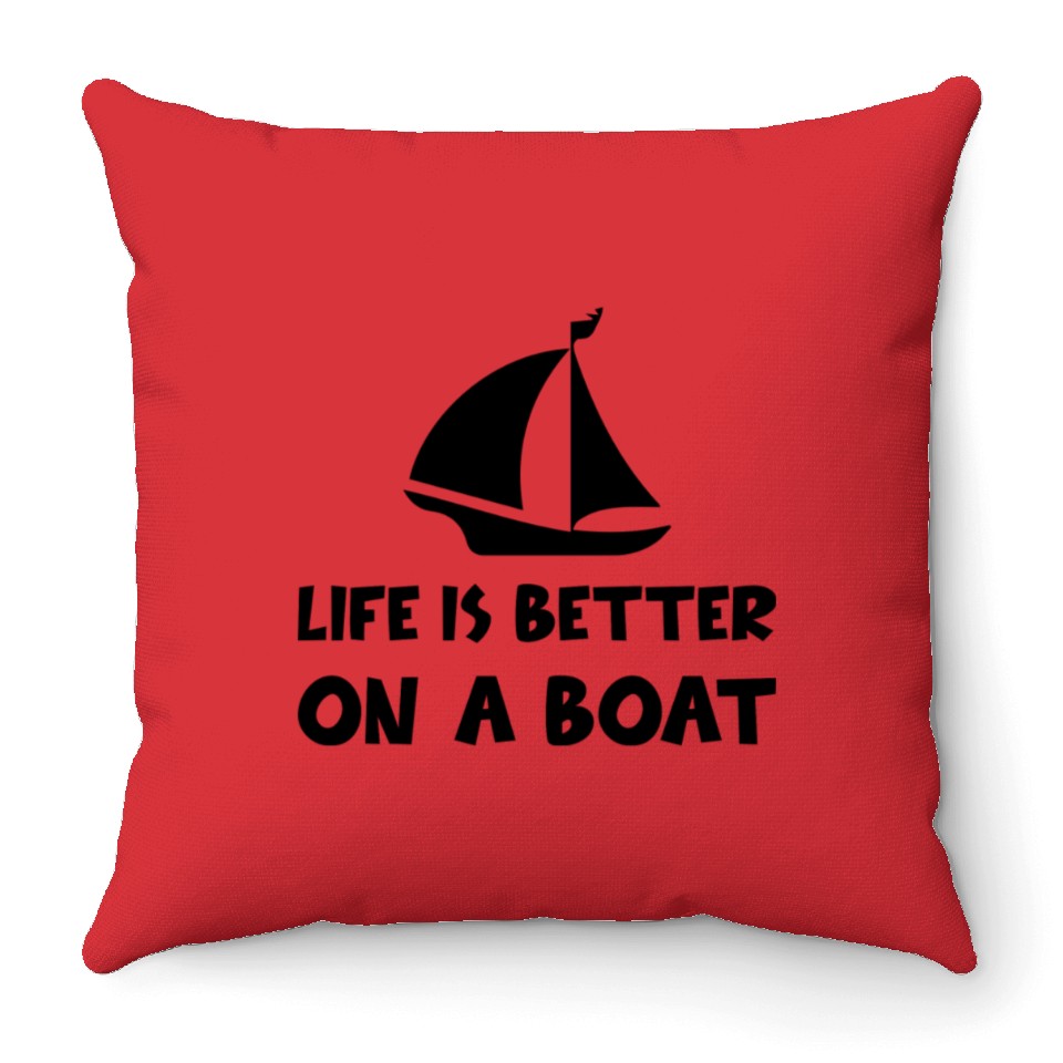 Life is better on a boat Throw Pillows | ID 41093988 by Camila ...